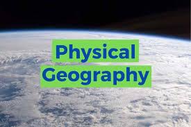 What is Physical Geography ? - Physical Geography
